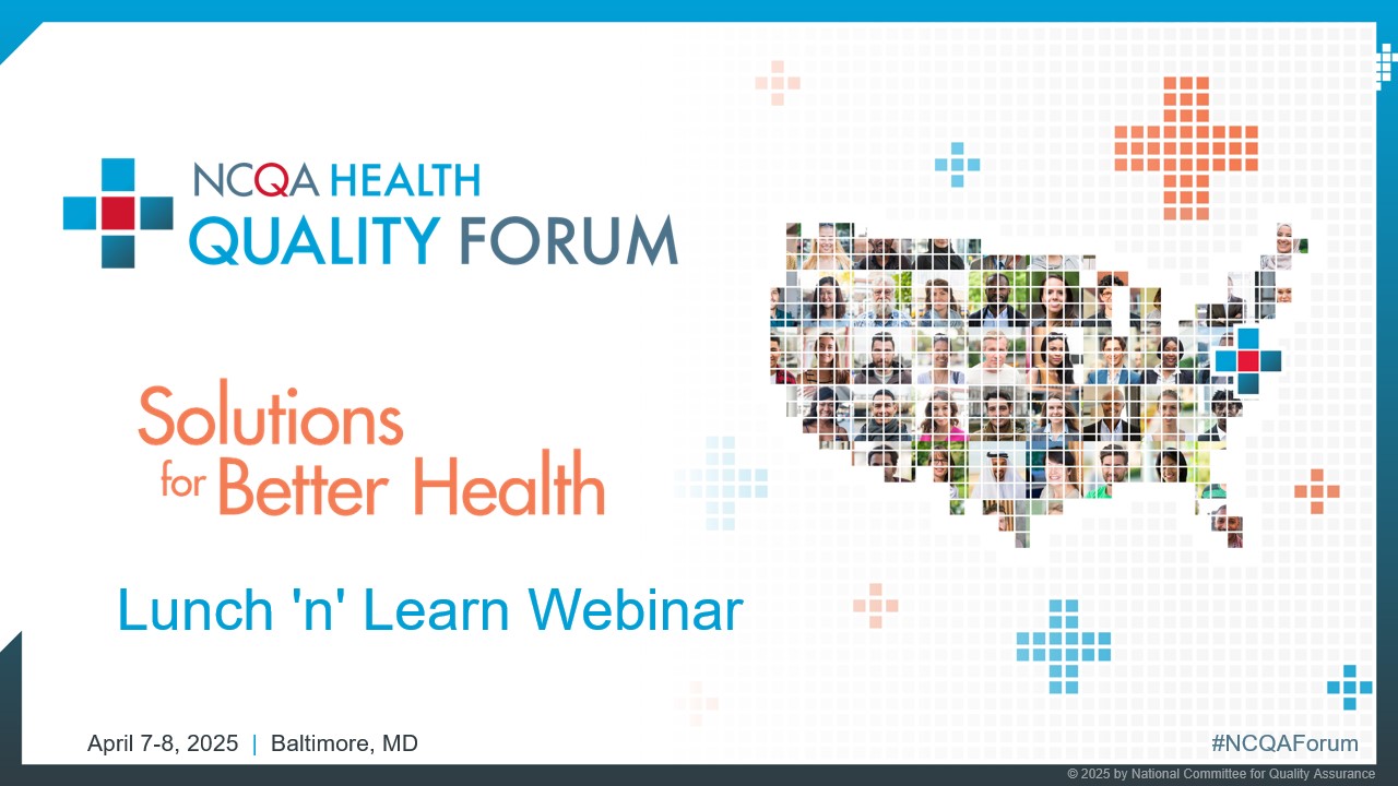 NCQA Health Quality Forum 2025 Lunch and Learn - NCQA