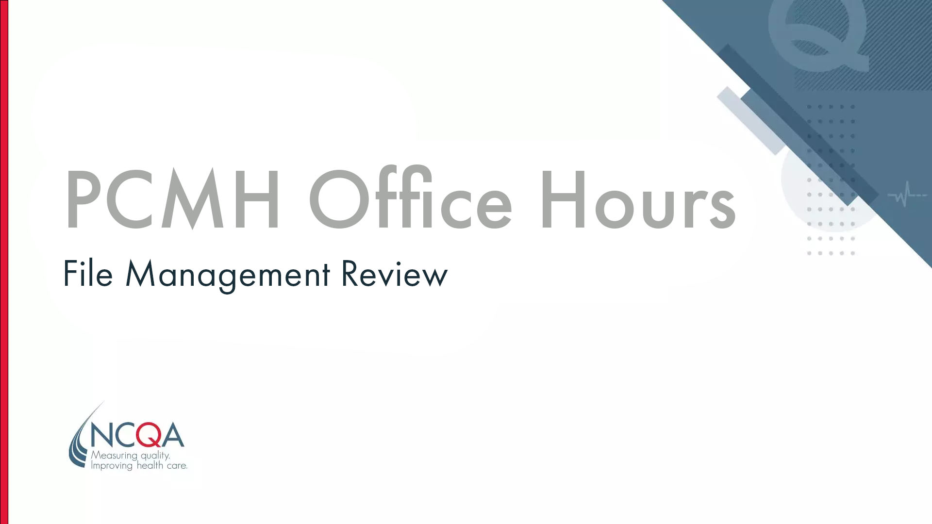 PCMH Office Hours: File Management Review - NCQA